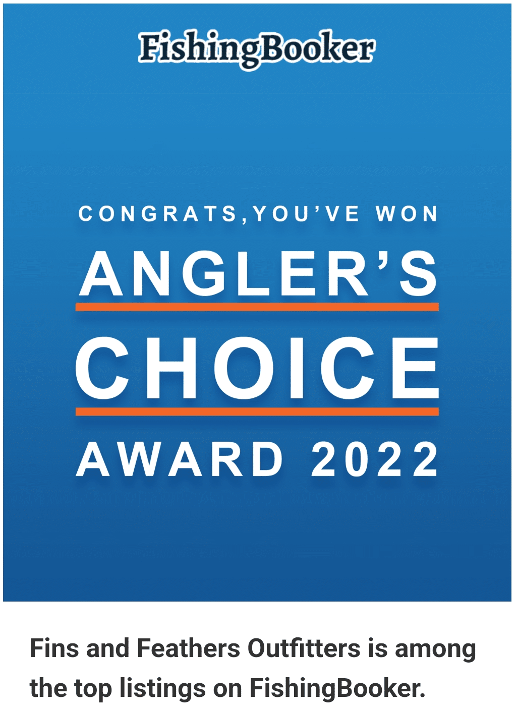 We won the angler choice award 2022 - Fins and Feathers Outfitters